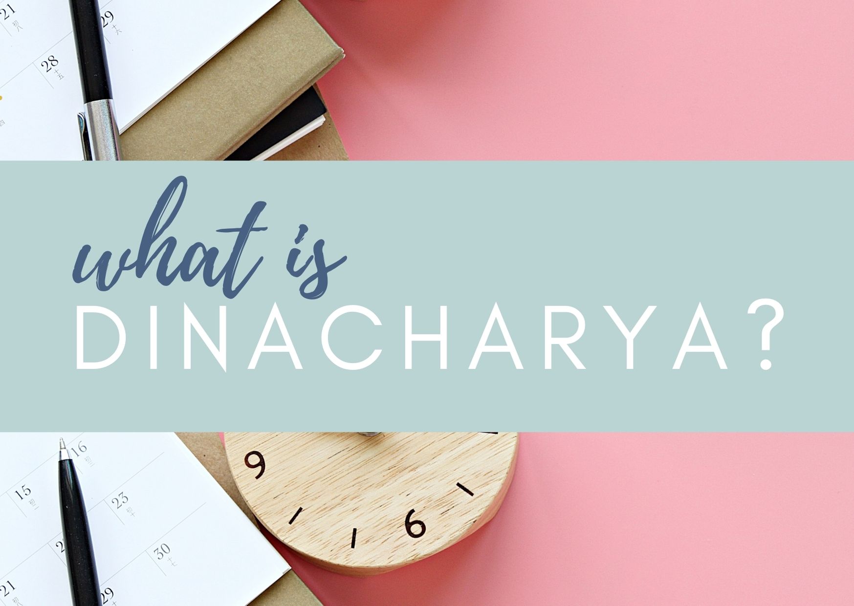 What is Dinacharya? Here's Everything You Need To Know. - Ayurveda for ...